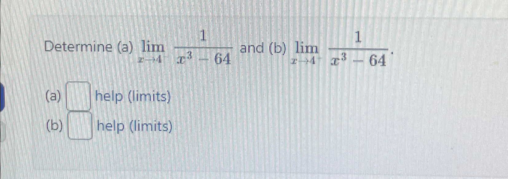 Solved Determine (a) limx→41x3-64 ﻿and (b) limx→41x3-64.(a) | Chegg.com