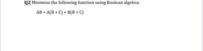 Solved Q2 Minimize The Following Function Using Boolean