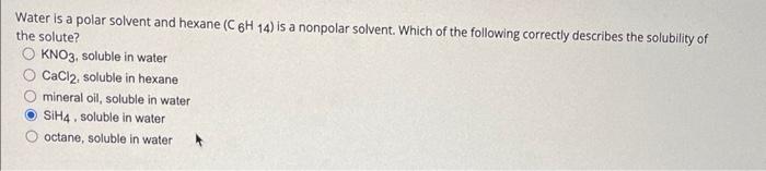 Solved Water is a polar solvent and hexane (C6H14) is a | Chegg.com