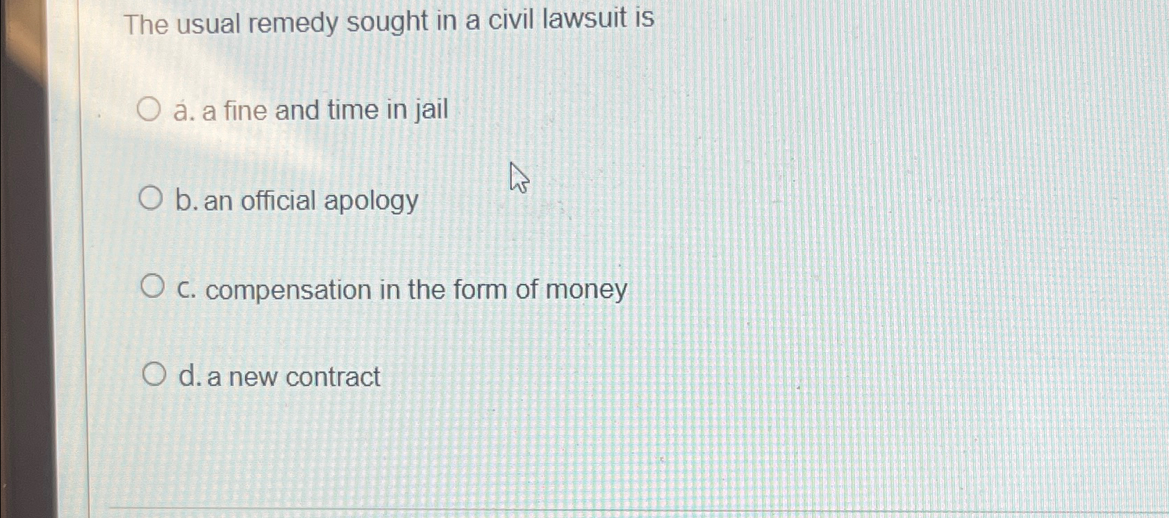 Solved The usual remedy sought in a civil lawsuit isa. ﻿a | Chegg.com