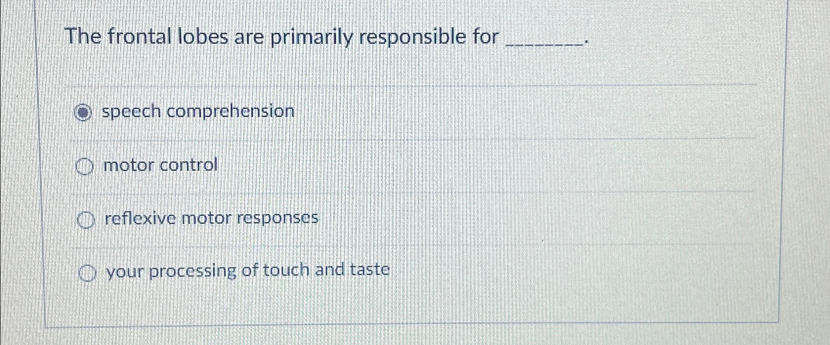 Solved The frontal lobes are primarily responsible forspeech | Chegg.com