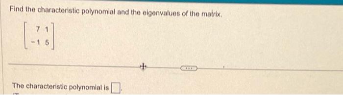 Solved Find the characteristic polynomial and the | Chegg.com
