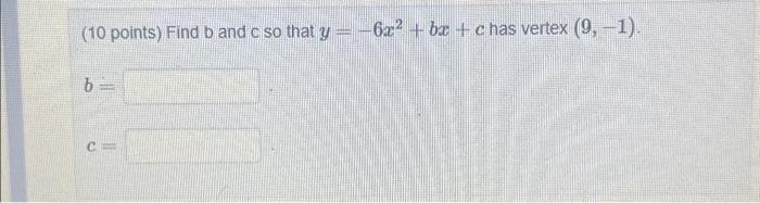 Solved (10 points) Find b and c so that y = b 6x²+bx+c has | Chegg.com