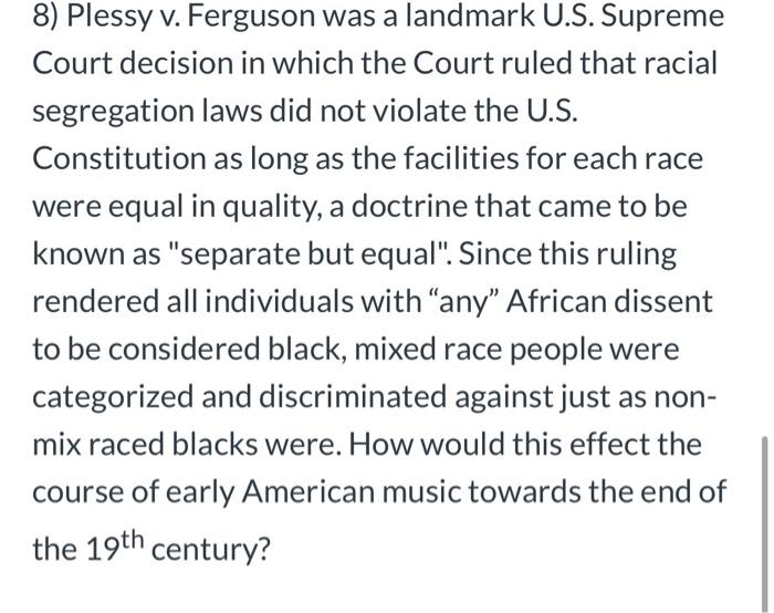 8) Plessy v. Ferguson was a landmark U.S. Supreme | Chegg.com