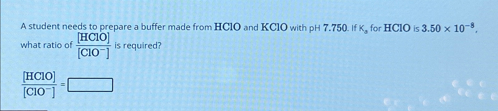 Solved A student needs to prepare a buffer made from HClO | Chegg.com