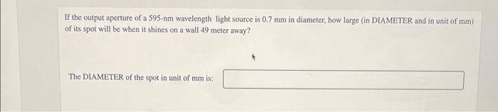Solved If the output aperture of a 595-nm wavelength light | Chegg.com