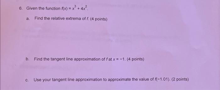 Solved 6. Given the function f(x)=x3+4x2. a. Find the | Chegg.com