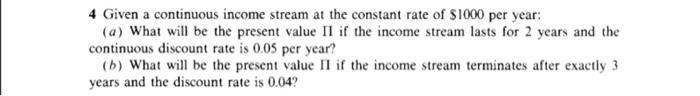 Solved 4 Given a continuous income stream at the constant | Chegg.com