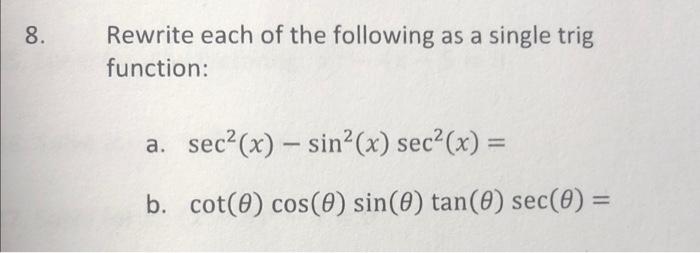 Solved 8. Rewrite each of the following as a single trig | Chegg.com