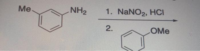 Solved Me NH2 1. NaNO2, HCI 2. OMe | Chegg.com