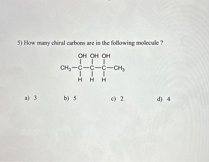 Solved 5) How many chiral carbons are in the following | Chegg.com