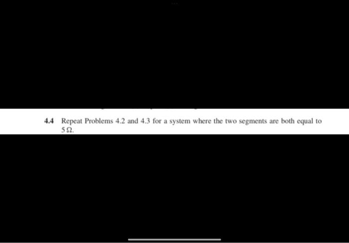 Solved 4 Repeat Problems 4.2 and 4.3 for a system where the | Chegg.com