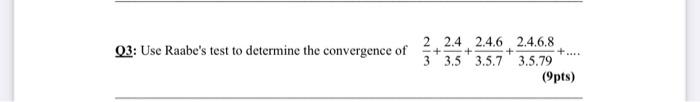Solved 03: Use Raabe's test to determine the convergence of | Chegg.com