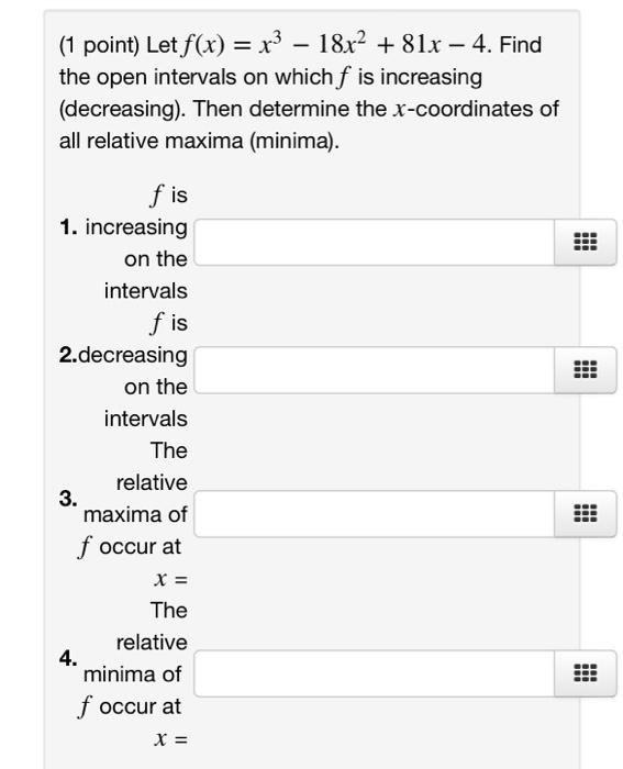 Solved (1 point) Let f(x)=x3−18x2+81x−4. Find the open | Chegg.com