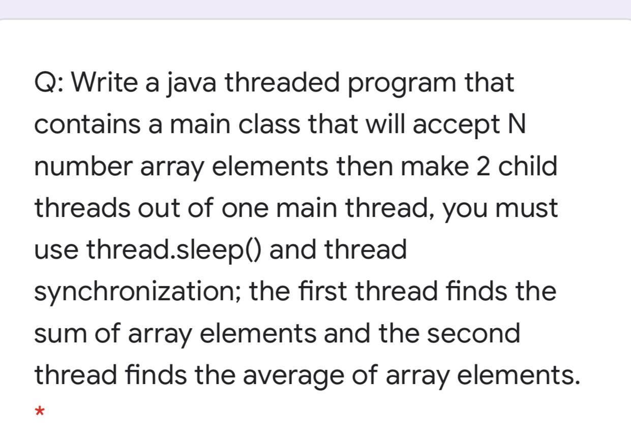 Solved Q: Write a java threaded program that contains a main | Chegg.com