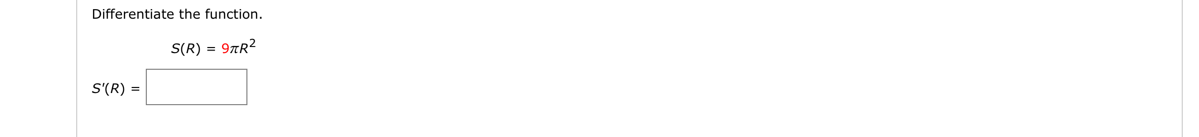Solved Differentiate the function.S(R)=9πR2S'(R)= | Chegg.com