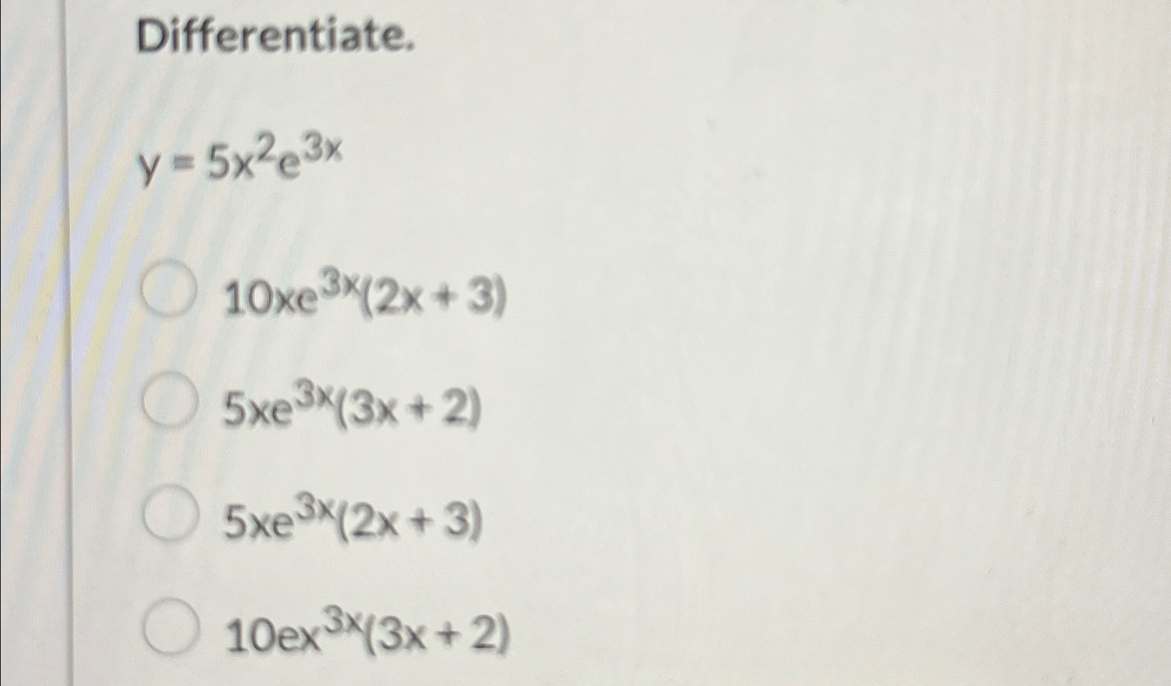Solved Differentiate.y=5x2e3x10xe3x(2x+3)5xe3x(3x+2)5xe3x(2x | Chegg.com