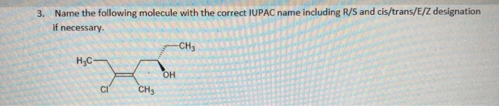 Solved 3. Name the following molecule with the correct IUPAC | Chegg.com