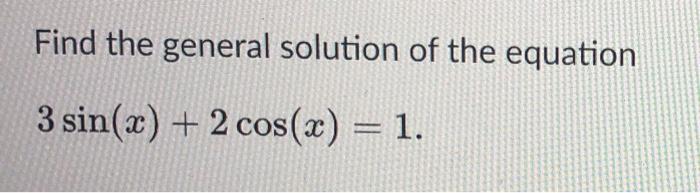 Solved Find the general solution of the equation 3 sin(x) + | Chegg.com