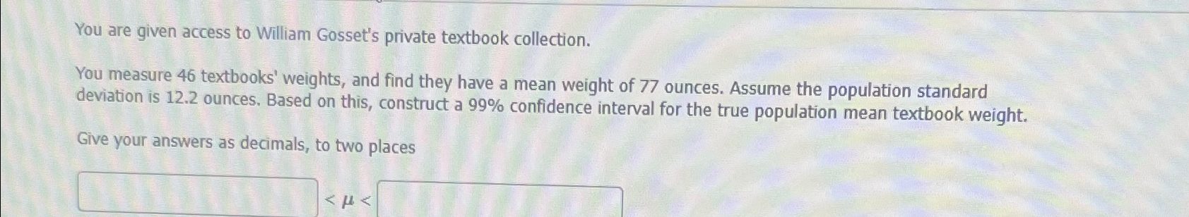 Solved You are given access to William Gosset's private | Chegg.com