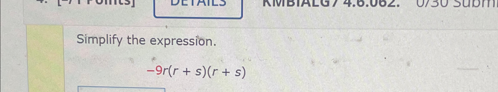 Solved Simplify the expression.-9r(r+s)(r+s) | Chegg.com Solved Simplify the expression.-9r(r+s)(r+s) | Chegg.com