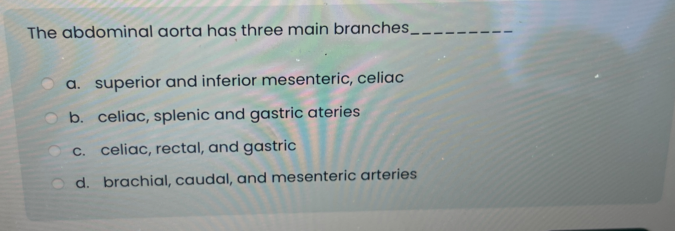 Solved The abdominal aorta has three main branches q,a. | Chegg.com