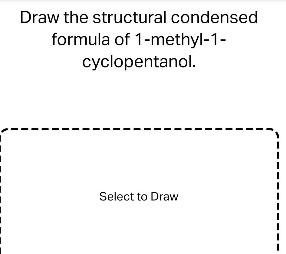 Solved Draw the structural condensed formula of | Chegg.com