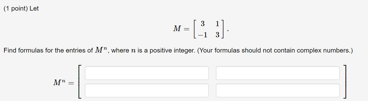 Solved (1 ﻿point) ﻿LetM=[31-13].Find formulas for the | Chegg.com