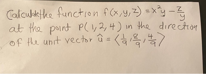 Solved Catculate the function f(x, y, z)=x²y – Z at the | Chegg.com