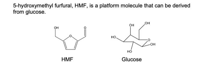 5-hydroxymethyl furfural, HMF, is a platform molecule | Chegg.com