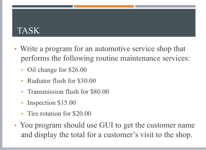 Solved TASK • Write a program for an automotive service shop | Chegg.com