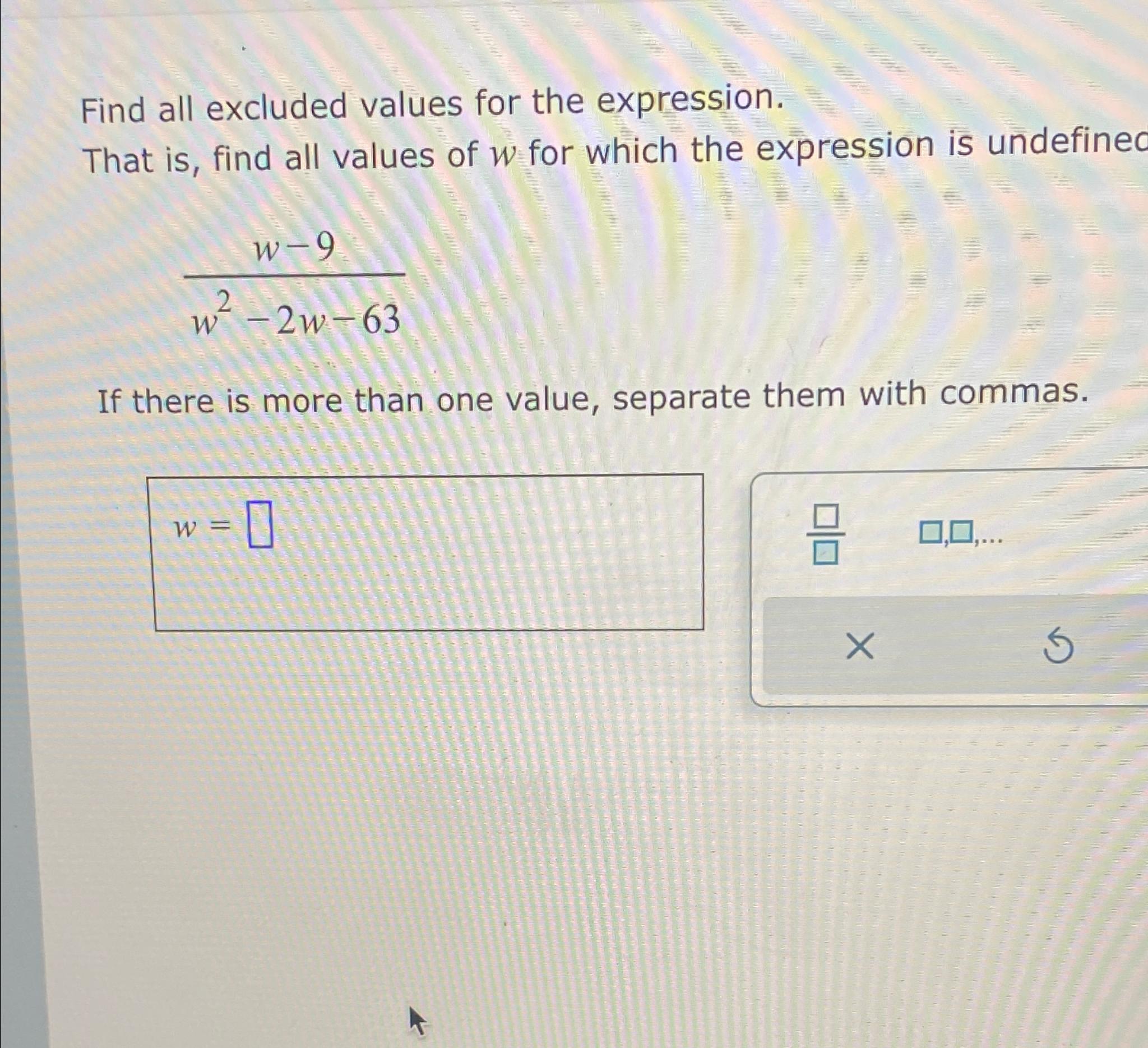 Solved Find all excluded values for the expression.That is, | Chegg.com