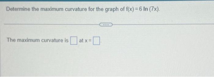 Solved Determine the maximum curvature for the graph of | Chegg.com