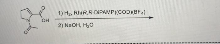Solved 1) H2, Rh(R, R-DIPAMP)(COD)(BF 4) OH 2) NaOH, H2O | Chegg.com