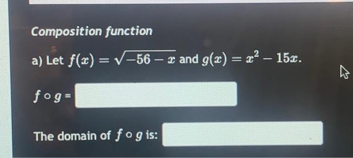 Solved Composition function a) Let ƒ(x) = √−56 − x and g(x) | Chegg.com