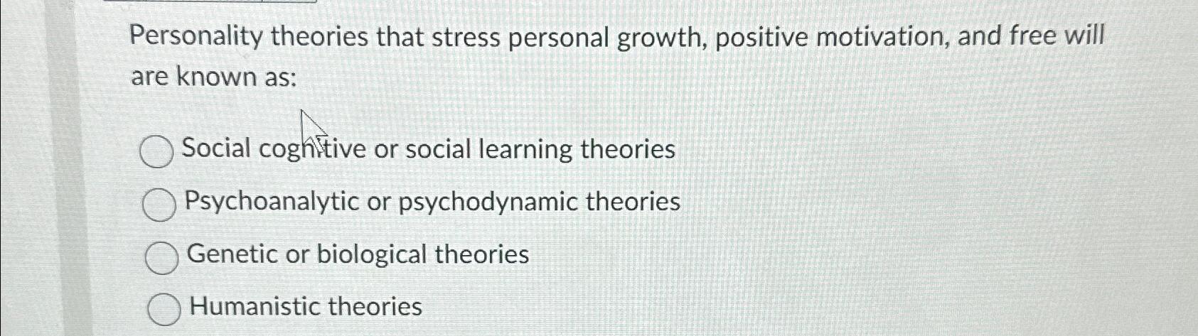 Solved Personality theories that stress personal growth, | Chegg.com