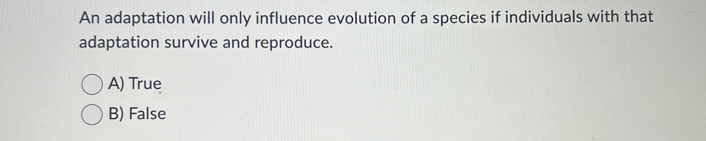 Solved An adaptation will only influence evolution of a | Chegg.com