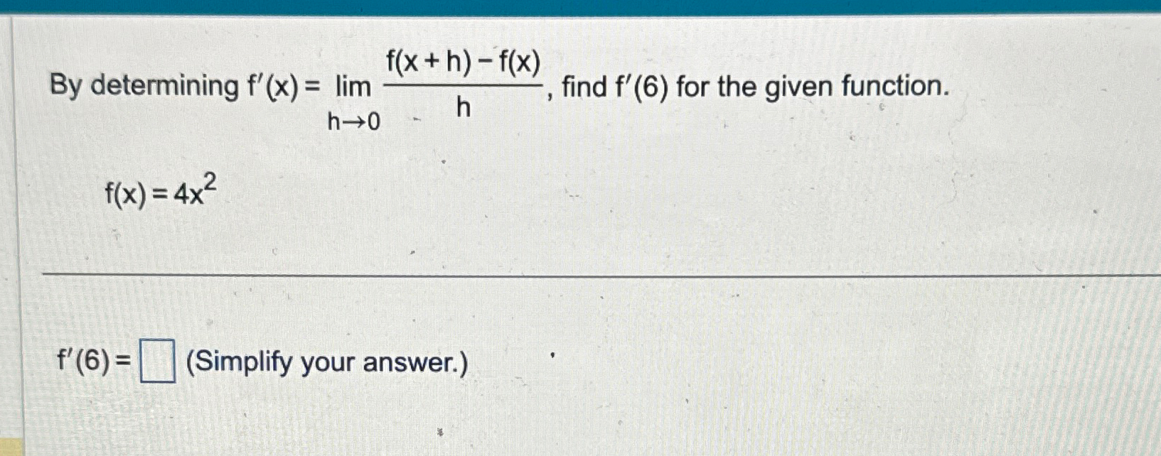 Solved By determining f'(x)=limh→0f(x+h)-f(x)h, ﻿find f'(6) | Chegg.com