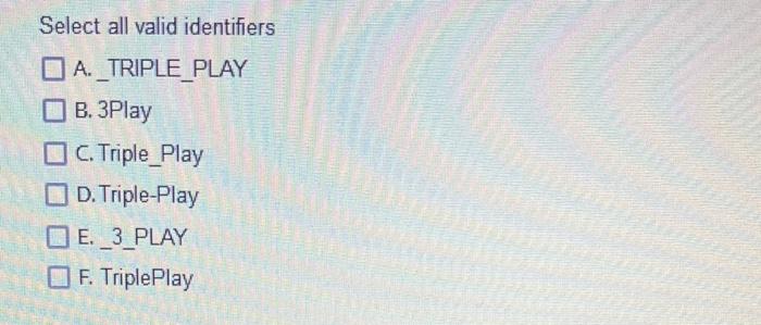 Solved Select all valid identifiers A._TRIPLE_PLAY B. 3Play | Chegg.com