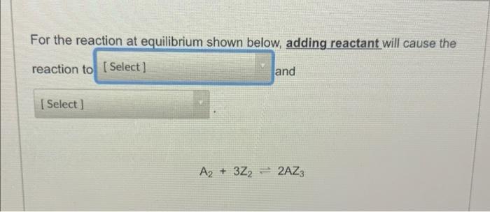 Solved For the reaction at equilibrium shown below, adding | Chegg.com