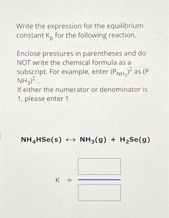 Solved Write the expression for the equilibrium constant Kp | Chegg.com