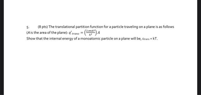 Solved 5. (8 pts) The translational partition function for a | Chegg.com