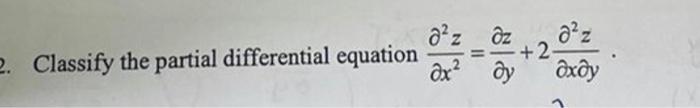 Solved Classify the partial differential equation | Chegg.com