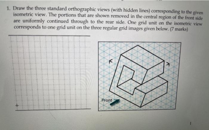 Solved 1. Draw the three standard orthographic views (with | Chegg.com