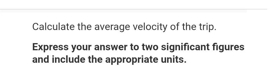 Solved Calculate the average speed of a complete round trip | Chegg.com