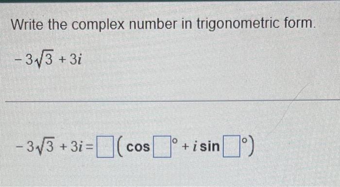 Solved Write the complex number in trigonometric form. | Chegg.com