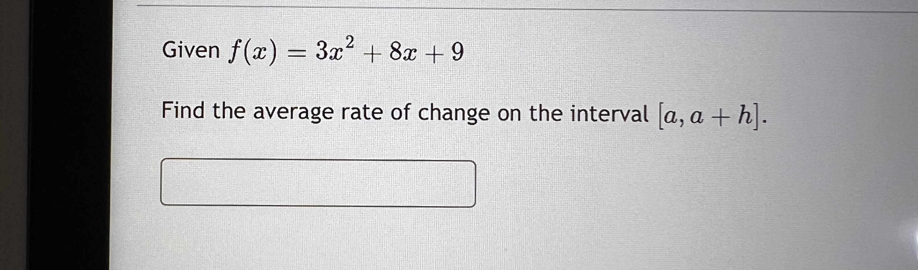 Solved Given f(x)=3x2+8x+9Find the average rate of change on | Chegg.com