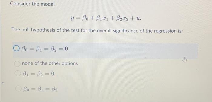 Solved Consider the model y=β0+β1x1+β2x2+u. The null | Chegg.com