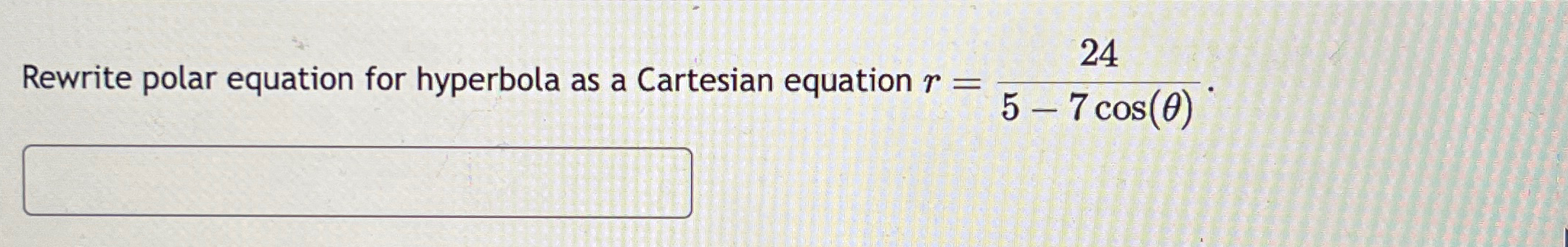 Rewrite polar equation for hyperbola as a Cartesian | Chegg.com