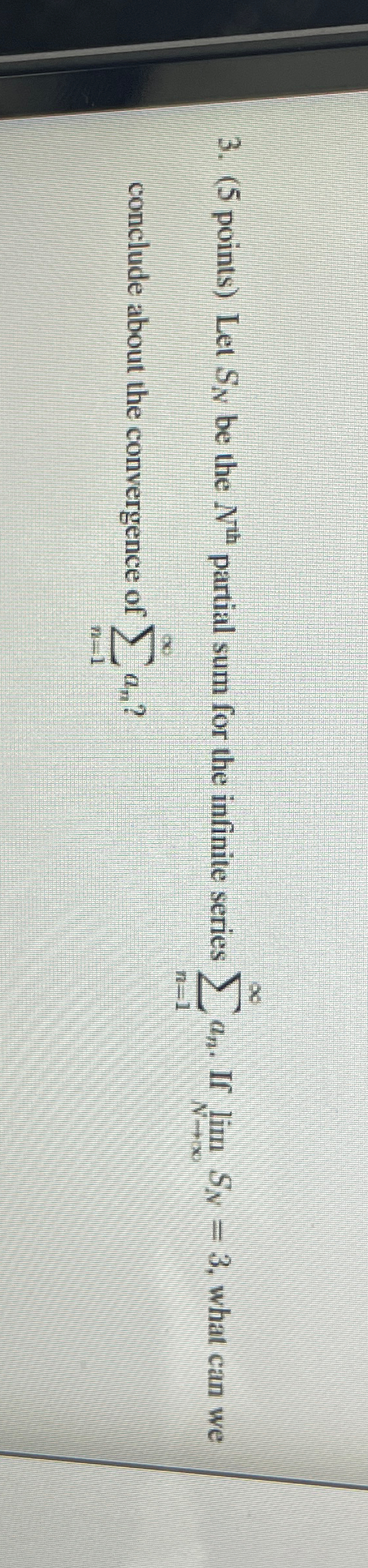 Solved (5 ﻿points) ﻿Let SN ﻿be the Nth ﻿partial sum for the | Chegg.com